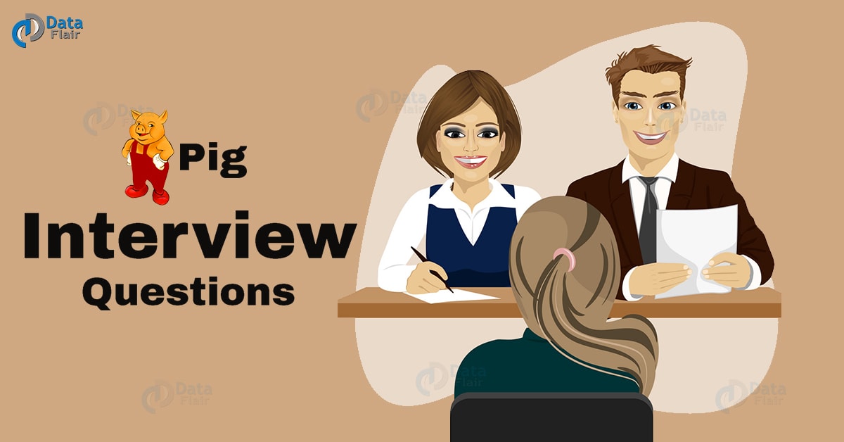Top 30 Apache Pig Interview Questions and Answers (Latest) - DataFlair Top 30 Apache Pig Interview Questions and Answers (Latest) - DataFlair